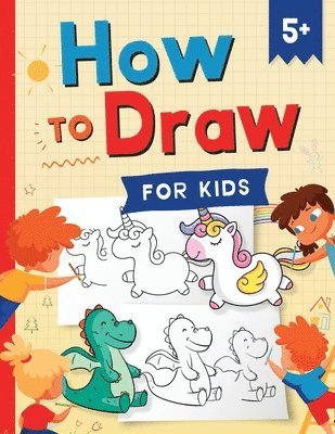 How to Draw for Kids: How to Draw 101 Cute Things for Kids Ages 5 ...