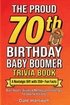 The Proud 70th Birthday Baby Boomer Trivia Book - Dale Hartwell ...