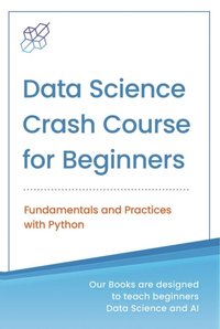 Data Science Crash Course for Beginners with Python - Ebok - Ai Publishing (9781956591057) | Bokus