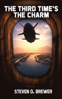 Third Time's the Charm - Steven D Brewer, Steven D Brewer, Steven ...
