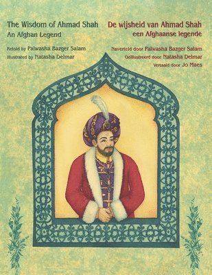 Wisdom of Ahmad Shah - An Afghan Legend / De wijsheid van Ahmed Shah ...