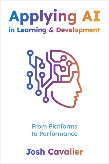 Applying AI in Learning and Development - Josh Cavalier - Häftad (9781960231529) | Bokus