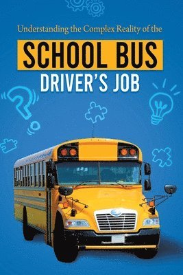 Understanding the Complex Reality of the School Bus Driver's Job - Roman Blaise - Häftad ...