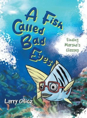 Fish Called Bad Eyes - Larry Golicz - Bok (9781961250260) | Bokus