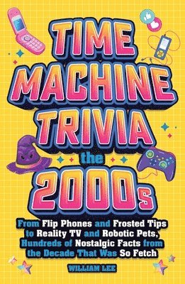 Time Machine Trivia: The 2000s: From Flip Phones and Frosted Tips to ...