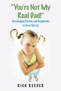 You'Re Not My Real Dad! - Rich Reeder - Häftad (9781973673163) | Bokus
