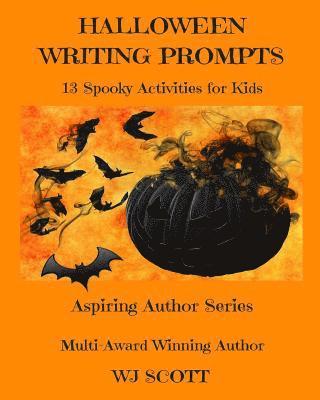 Halloween Writing Prompts: 13 Spooky Activities for Kids - W J Scott ...