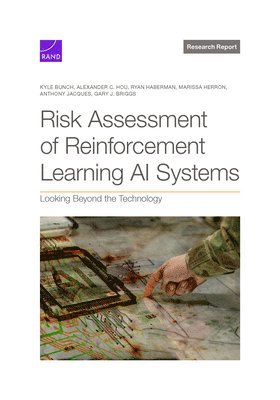 Risk Assessment of Reinforcement Learning AI Systems - Kyle Bunch, Alexander C Hou, Ryan ...