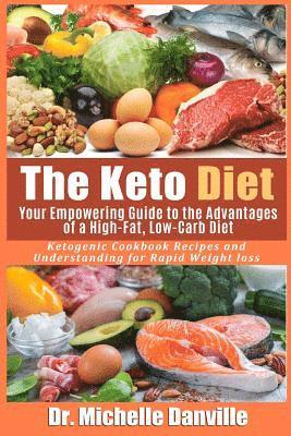 The Keto Diet: Your Empowering Guide to the Advantages of a High-Fat, Low-Carb Diet.: Ketogenic ...