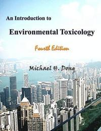 An Introduction to Environmental Toxicology Fourth Edition - Michael H ...