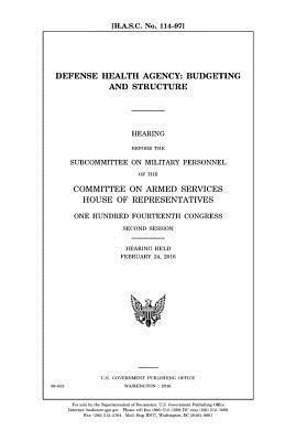 Defense Health Agency: budgeting and structure - United States House Of ...