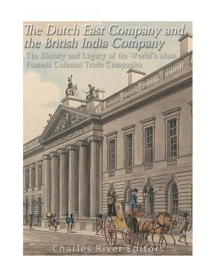 The Dutch East India Company and British East India Company: The ...