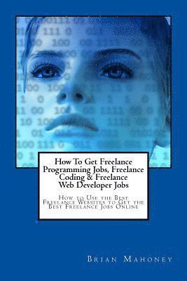 How To Get Freelance Programming Jobs, Freelance Coding & Freelance Web Developer Jobs - Brian ...
