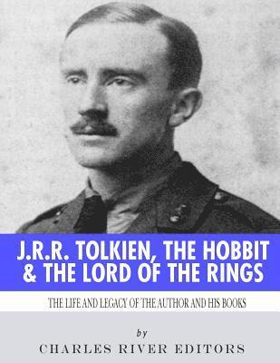 J.R.R. Tolkien, The Hobbit & The Lord of the Rings: The Life and Legacy ...