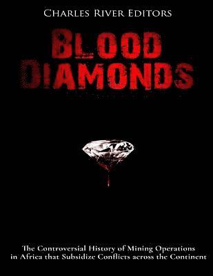Blood Diamonds: The Controversial History of Mining Operations in ...