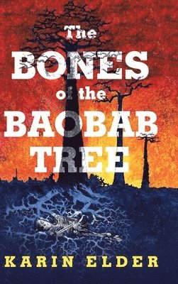 Bones of the Baobab Tree - Karin Elder - Bok (9781982281878) | Bokus