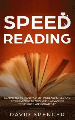 Speed Reading: Learn How to Read Faster - Increase Speed and Effectiveness by 300% Using ...