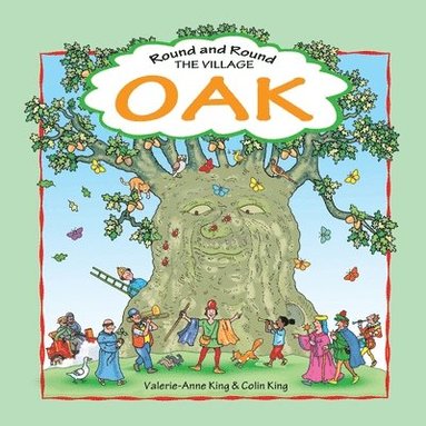 Round & Round the Village Oak: This is the story of a beloved village ...