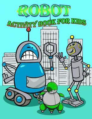Robot Activity Book for Kids: : Activity book for Kids in Rebots Theme ...