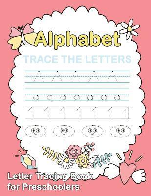 Letter Tracing Book for Preschoolers: Trace Letters Of The Alphabet and ...