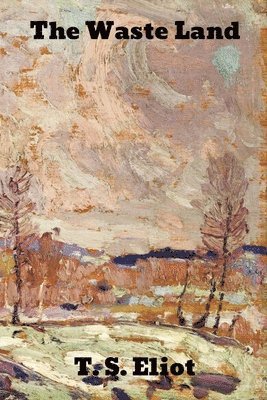 Waste Land - T S Eliot, T S Eliot, T S Eliot - Häftad (9781989708842) | Bokus