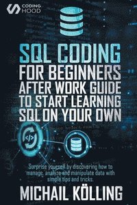 SQL Coding for Beginners - Michail Koelling, Coding Hood - Häftad ...