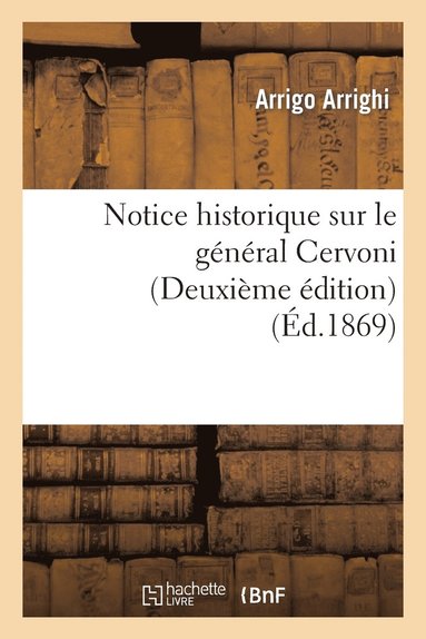 Notice Historique Sur Le Général Cervoni (Deuxième Édition) - Arrigo ...