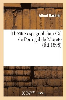 Théâtre Espagnol. San Gil de Portugal de Moreto - Alfred Gassier ...