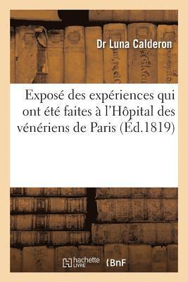 Exposé Des Expériences Qui Ont Été Faites À l'Hôpital Des Vénériens de ...