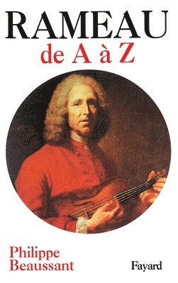 Jean-Philippe Rameau de A à Z - Philippe Beaussant - Häftad ...