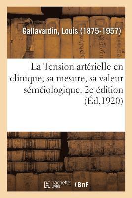 Tension artérielle en clinique, sa mesure, sa valeur séméiologique. 2e ...