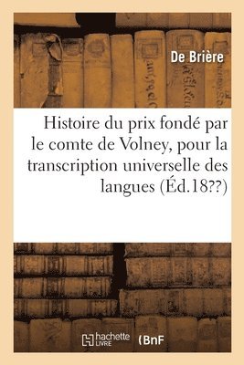 Histoire Du Prix Fondé Par Le Comte de Volney, Pour La Transcription ...