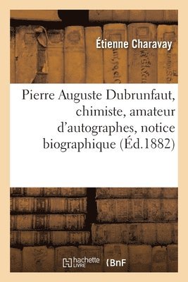 Pierre Auguste Dubrunfaut, chimiste, amateur d'autographes - Tienne ...