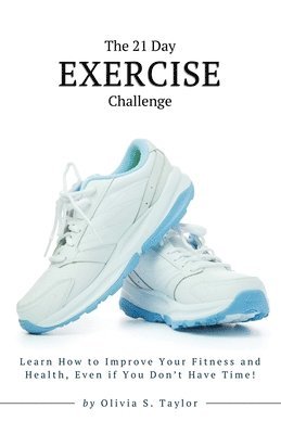 21 Day Exercise Challenge - Olivia S Taylor, Olivia S Taylor - Häftad ...