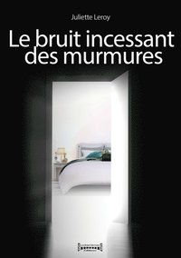 Le bruit incessant des murmures - Ebok - Juliette Leroy (9782374644721 ...