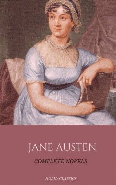 Jane Austen: The Complete Novels (Holly Classics) - Ebok - Jane Austen ...