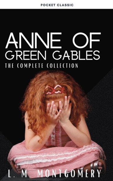 Anne Of Green Gables Complete 8 Book Set - Ebok - Lucy Maud Montgomery ...