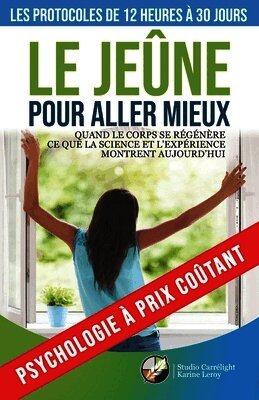 jeûne pour aller mieux - Les protocoles de 12 heures à 30 jours - Karine Leroy, Studio ...