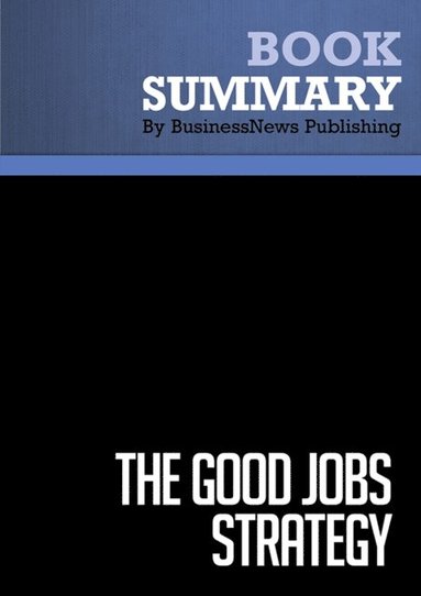 Summary: The Good Jobs Strategy - Ebok - Businessnews Publishing ...