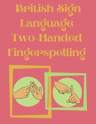 British Sign Language Two-Handed Fingerspelling - Cristie Publishing ...