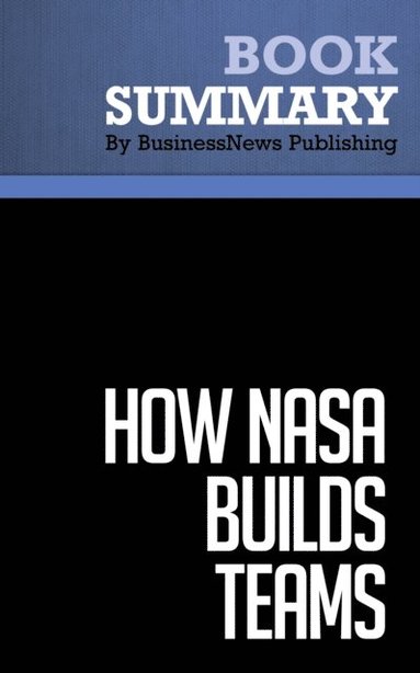 Summary: How NASA Builds Teams - Ebok - Businessnews Publishing (9782806246769) | Bokus