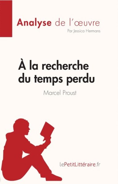 A la recherche du temps perdu de Marcel Proust (Fiche de lecture ...