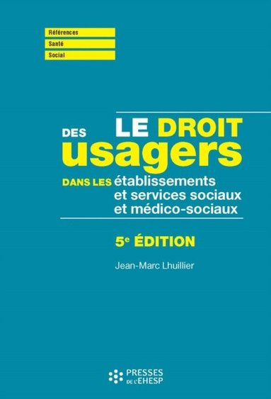 Le droit des usagers dans les ESSMS (Ã©tablissements et services socio et mÃ©dico-sociaux) - 5e ...