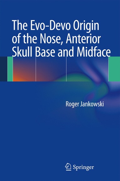 Evo-Devo Origin of the Nose, Anterior Skull Base and Midface - Roger Jankowski - Bok ...