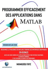 Programmer efficacement des applications dans MATLAB: Découvrez la puissance de MATLAB à travers ...