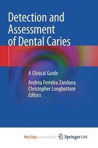 Detection and Assessment of Dental Caries : A Clinical Guide - Andrea ...