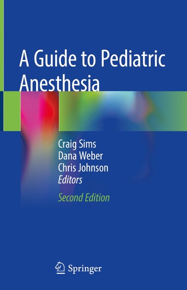 Guide to Pediatric Anesthesia - Craig Sims, Dana Weber, Chris Johnson ...