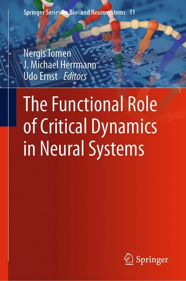 Functional Role of Critical Dynamics in Neural Systems - Nergis Tomen, J Michael Herrmann, Udo ...