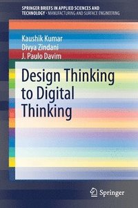 Design Thinking to Digital Thinking - Kaushik Kumar, Divya Zindani, J ...