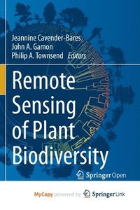 Remote Sensing of Plant Biodiversity - Jeannine Cavender-Bares, John A Gamon, Philip A Townsend ...